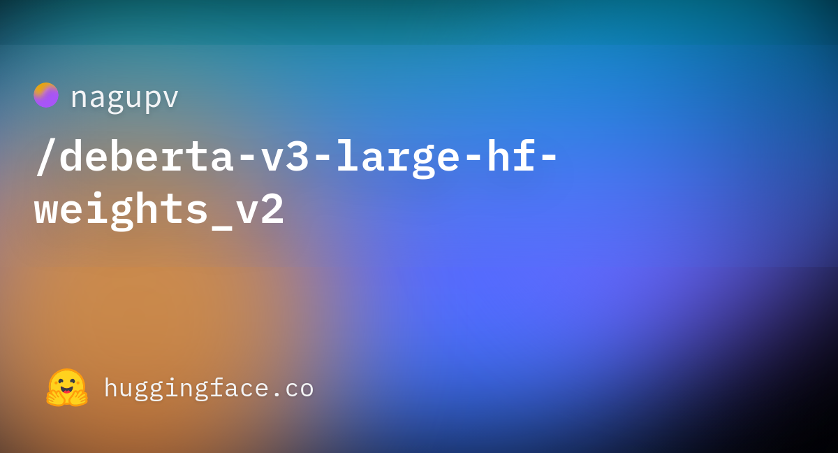 nagupv/deberta-v3-large-hf-weights_v2 · Hugging Face nagupv/deberta-v3-large-hf-weights_v2 · Hugging Face