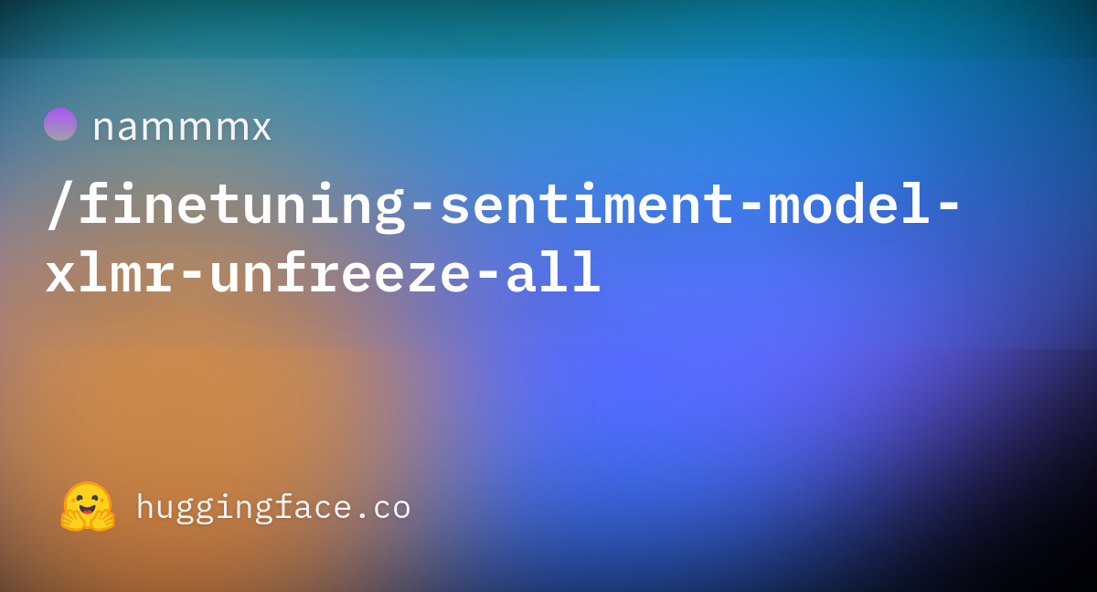 nammmx/finetuning-sentiment-model-xlmr-unfreeze-all at main nammmx/finetuning-sentiment-model-xlmr-unfreeze-all at main