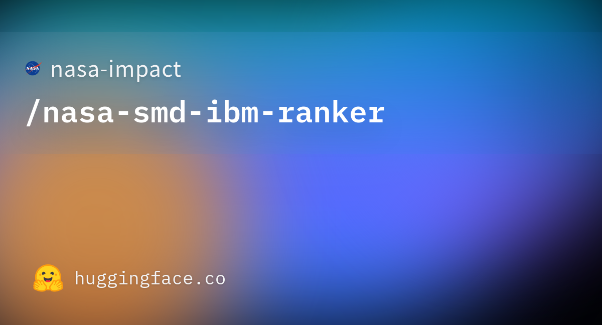 nasa-impact/nasa-smd-ibm-ranker · Hugging Face nasa-impact/nasa-smd-ibm-ranker · Hugging Face