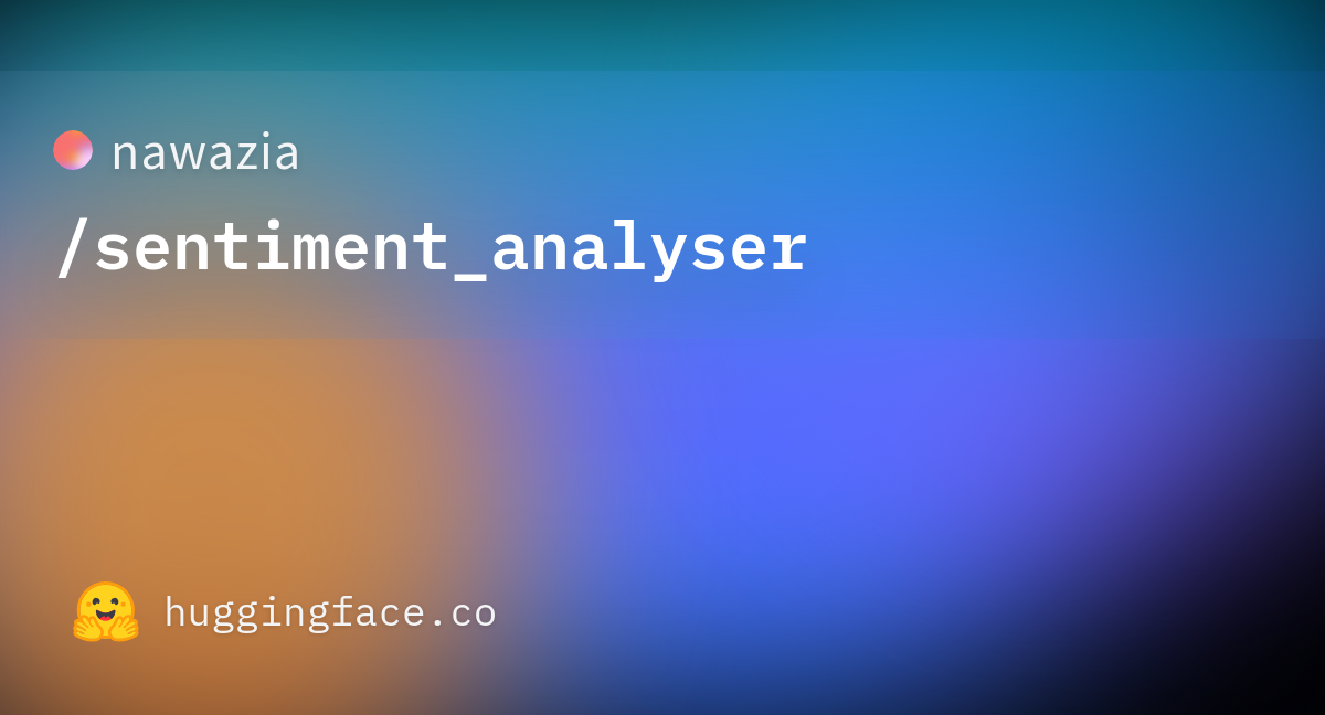 nawazia/sentiment_analyser · Hugging Face nawazia/sentiment_analyser · Hugging Face