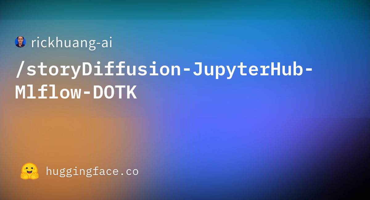 netapp-rickhuang-ai/storyDiffusion-JupyterHub-Mlflow-DOTK · Hugging Face netapp-rickhuang-ai/storyDiffusion-JupyterHub-Mlflow-DOTK · Hugging Face
