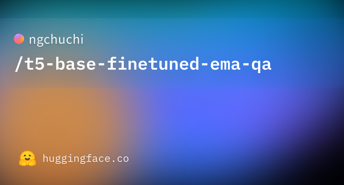 ngchuchi/t5-base-finetuned-ema-qa at main ngchuchi/t5-base-finetuned-ema-qa at main