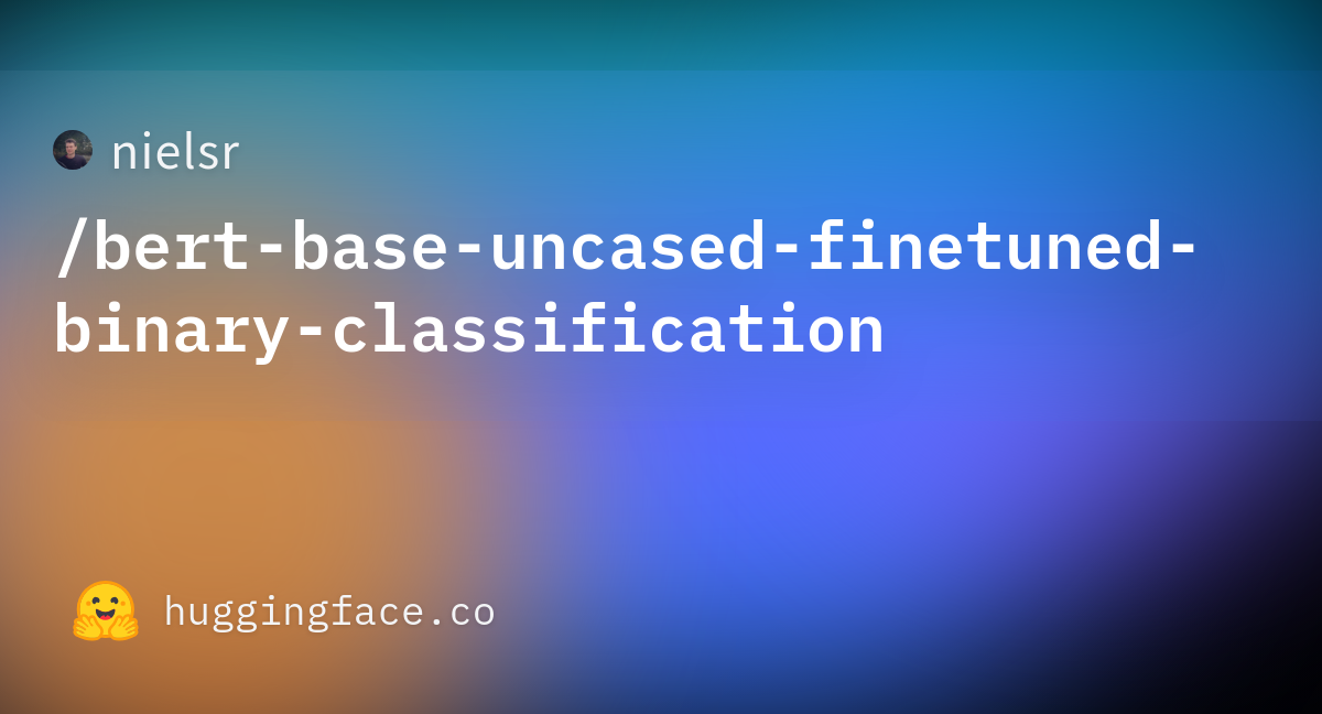nielsr/bert-base-uncased-finetuned-binary-classification · Hugging Face nielsr/bert-base-uncased-finetuned-binary-classification · Hugging Face