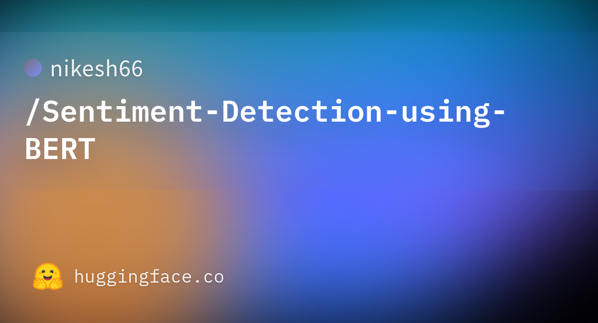 nikesh66/Sentiment-Detection-using-BERT · Hugging Face nikesh66/Sentiment-Detection-using-BERT · Hugging Face