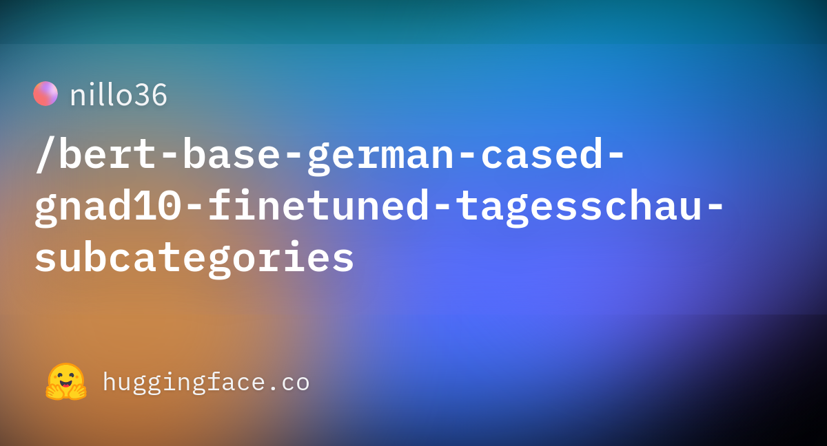 nillo36/bert-base-german-cased-gnad10-finetuned-tagesschau ... nillo36/bert-base-german-cased-gnad10-finetuned-tagesschau ...