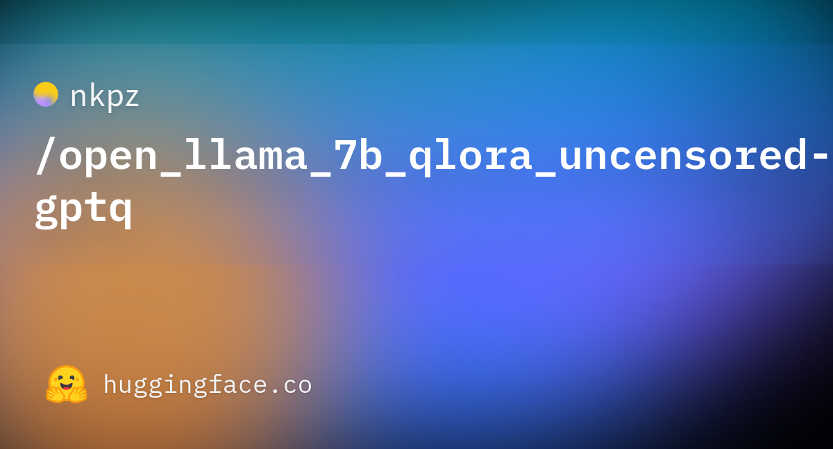 nkpz/open_llama_7b_qlora_uncensored-gptq · Hugging Face nkpz/open_llama_7b_qlora_uncensored-gptq · Hugging Face