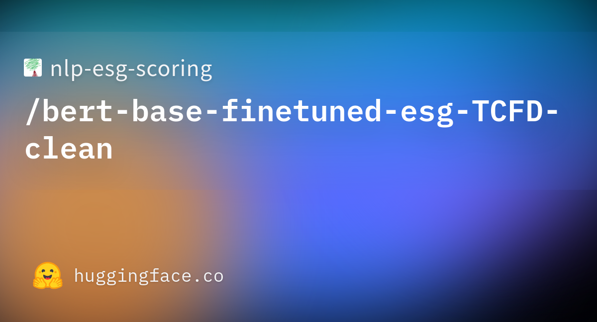 nlp-esg-scoring/bert-base-finetuned-esg-TCFD-clean · Hugging Face nlp-esg-scoring/bert-base-finetuned-esg-TCFD-clean · Hugging Face