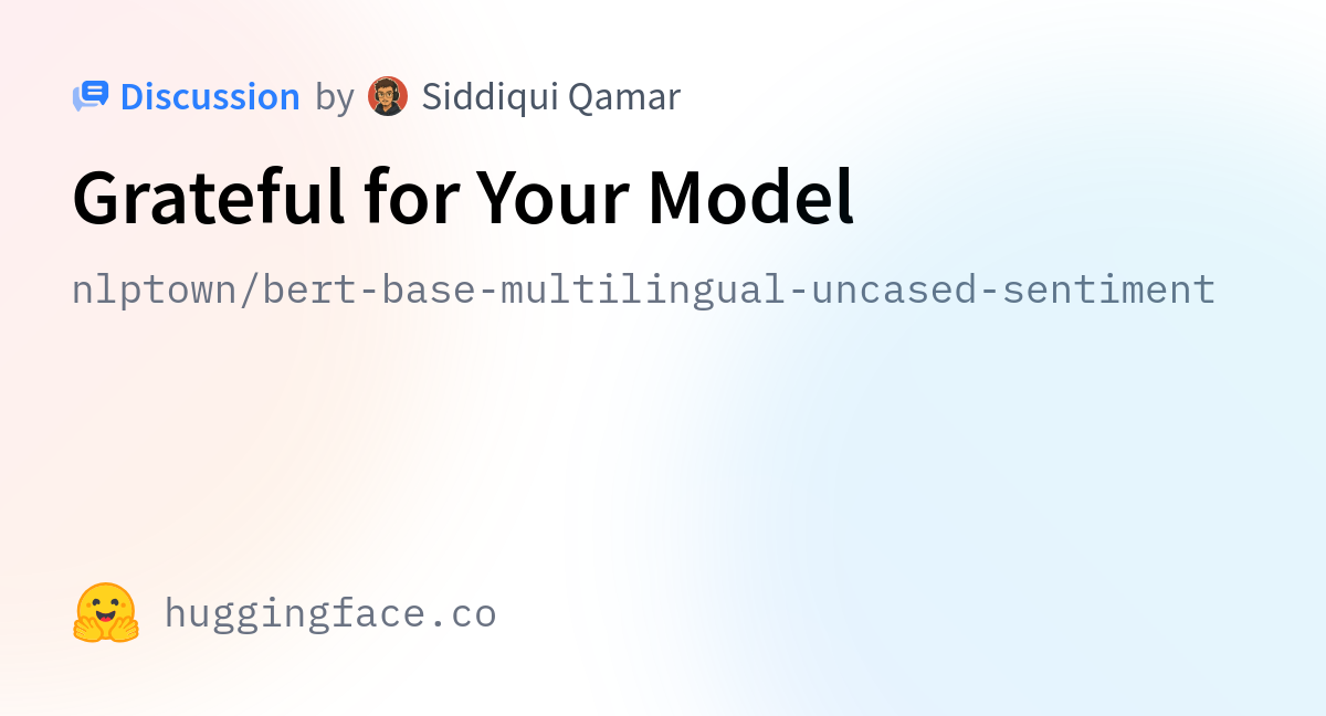 nlptown/bert-base-multilingual-uncased-sentiment · Grateful for Your Model nlptown/bert-base-multilingual-uncased-sentiment · Grateful for Your Model