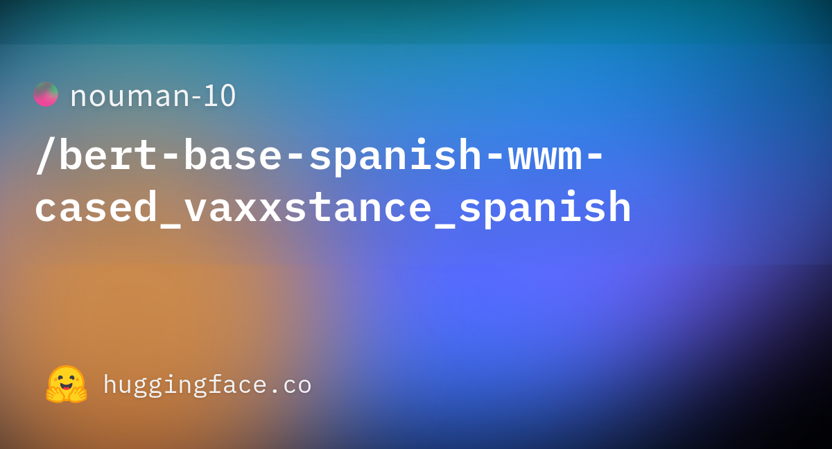nouman-10/bert-base-spanish-wwm-cased_vaxxstance_spanish · Hugging Face nouman-10/bert-base-spanish-wwm-cased_vaxxstance_spanish · Hugging Face