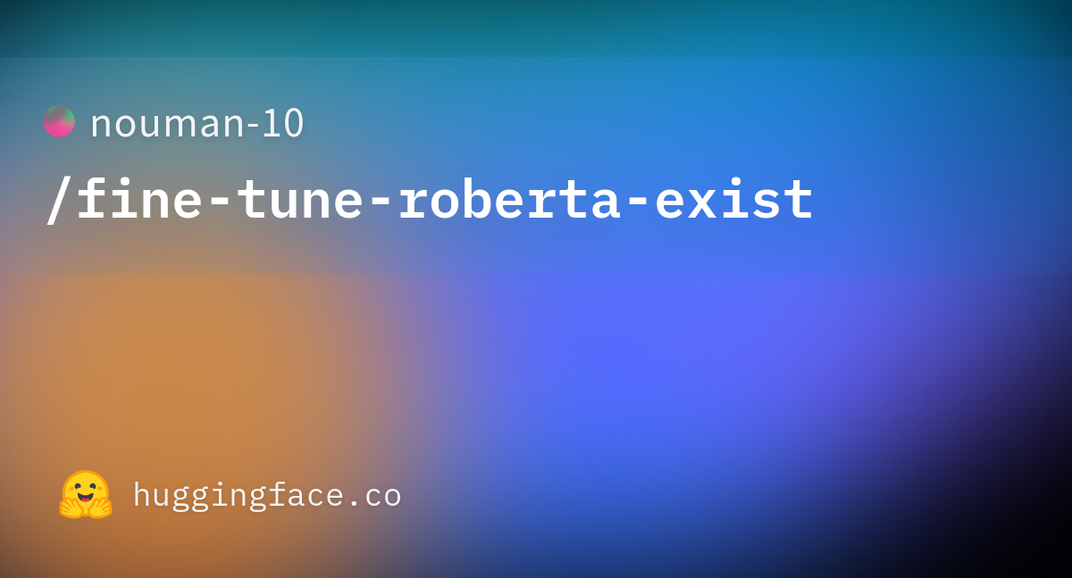 nouman-10/fine-tune-roberta-exist · Hugging Face nouman-10/fine-tune-roberta-exist · Hugging Face