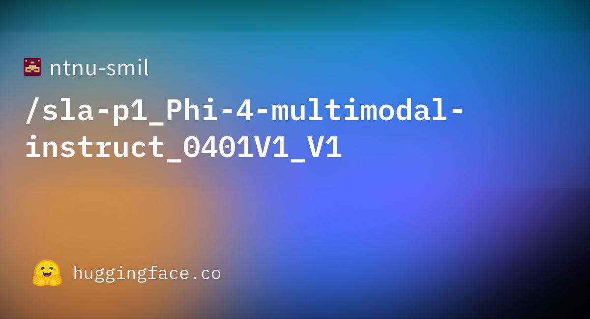ntnu-smil/sla-p1_Phi-4-multimodal-instruct_0401V1_V1 · Hugging Face ntnu-smil/sla-p1_Phi-4-multimodal-instruct_0401V1_V1 · Hugging Face