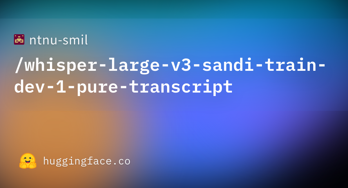 ntnu-smil/whisper-large-v3-sandi-train-dev-1-pure-transcript · Training ... ntnu-smil/whisper-large-v3-sandi-train-dev-1-pure-transcript · Training ...