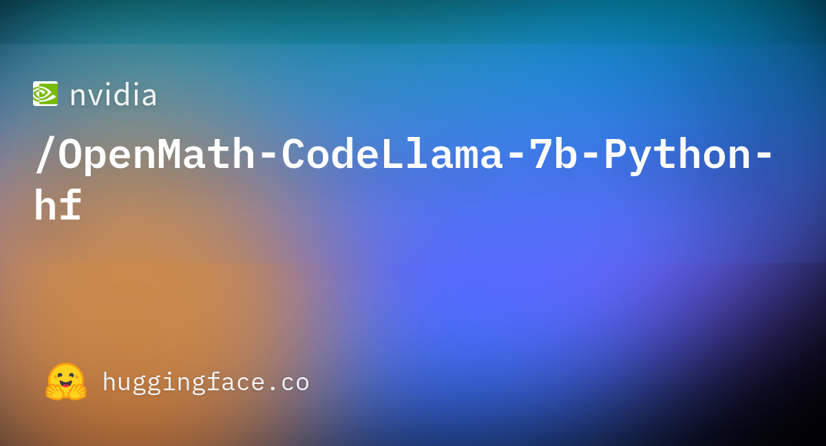 nvidia/OpenMath-CodeLlama-7b-Python-hf · Hugging Face nvidia/OpenMath-CodeLlama-7b-Python-hf · Hugging Face
