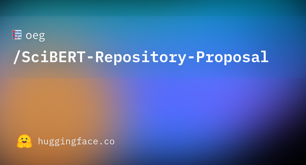 oeg/SciBERT-Repository-Proposal · Hugging Face oeg/SciBERT-Repository-Proposal · Hugging Face