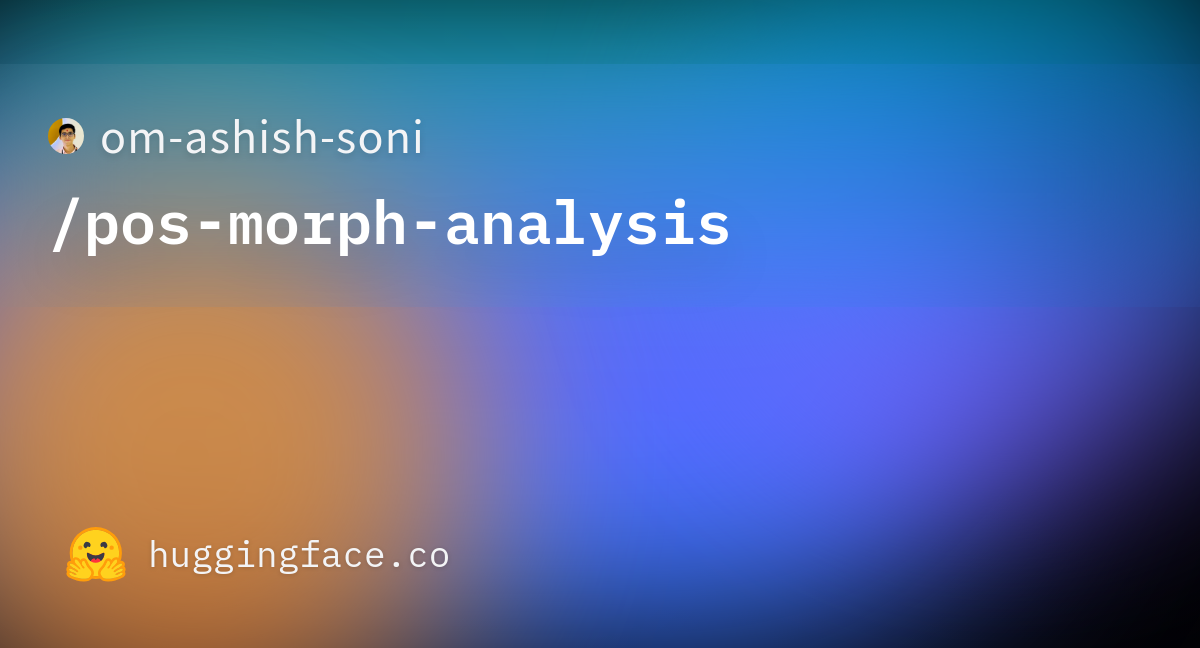 om-ashish-soni/pos-morph-analysis · Hugging Face om-ashish-soni/pos-morph-analysis · Hugging Face