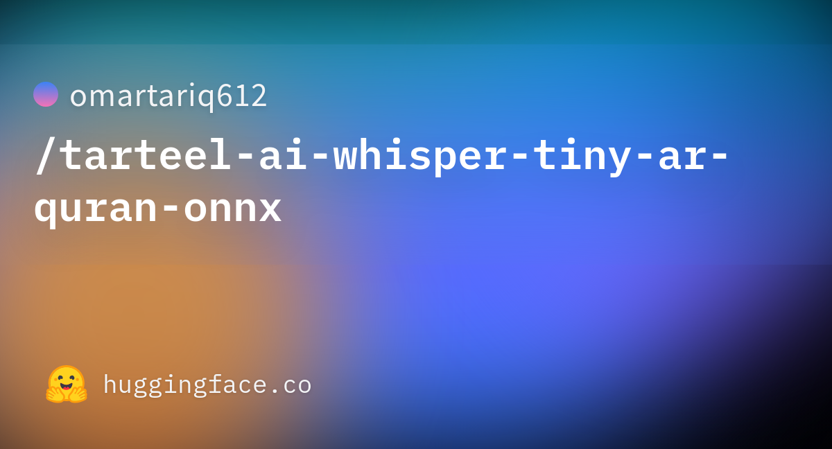 omartariq612/tarteel-ai-whisper-tiny-ar-quran-onnx · Hugging Face omartariq612/tarteel-ai-whisper-tiny-ar-quran-onnx · Hugging Face