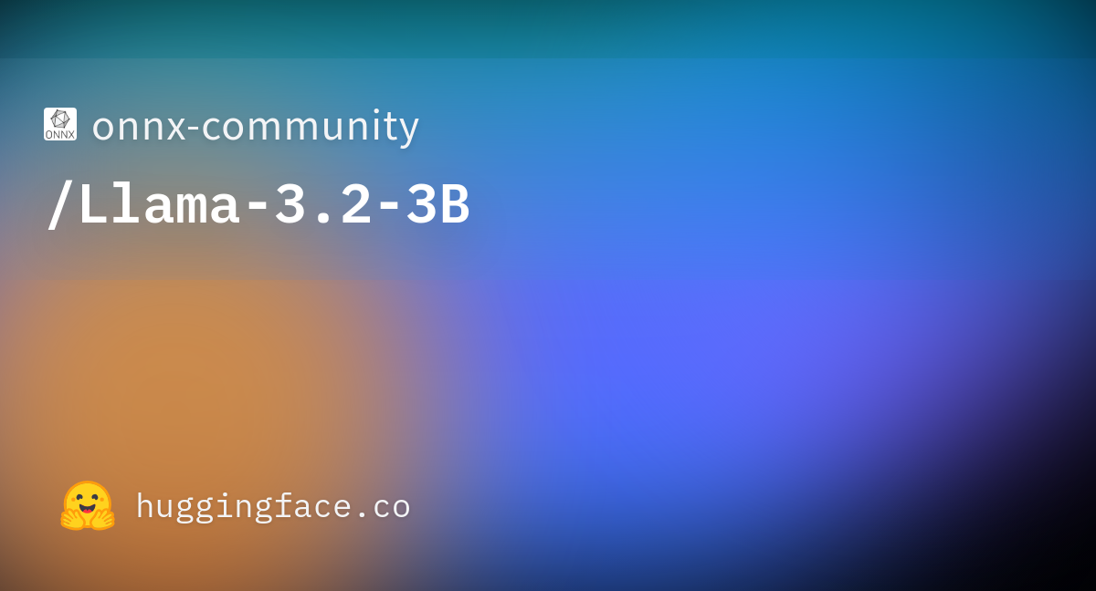 onnx-community/Llama-3.2-3B · Hugging Face onnx-community/Llama-3.2-3B · Hugging Face