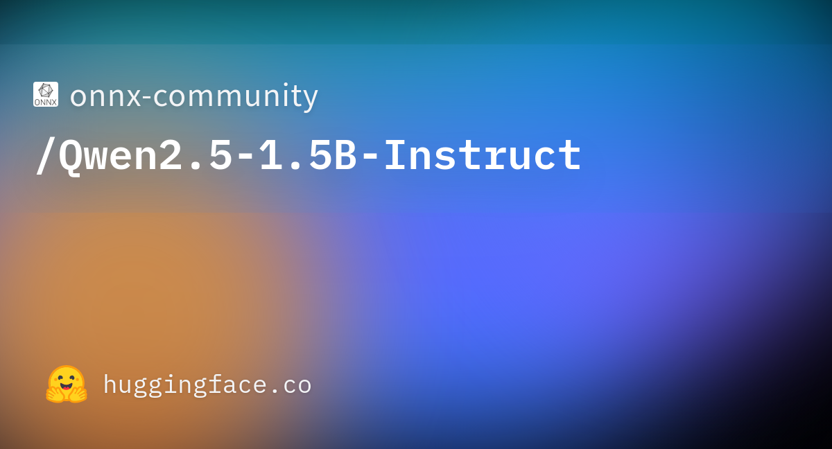 onnx-community/Qwen2.5-1.5B-Instruct · Hugging Face onnx-community/Qwen2.5-1.5B-Instruct · Hugging Face