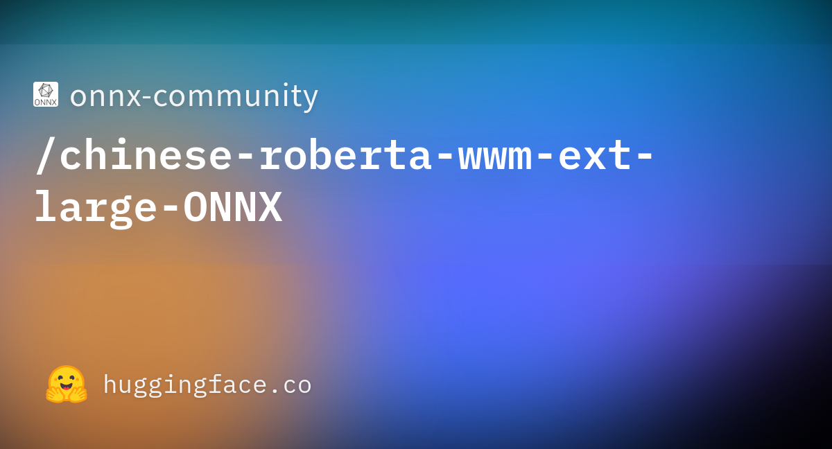 onnx-community/chinese-roberta-wwm-ext-large-ONNX · Hugging Face onnx-community/chinese-roberta-wwm-ext-large-ONNX · Hugging Face