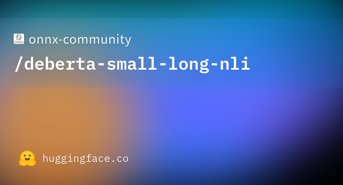 onnx-community/deberta-small-long-nli · Hugging Face onnx-community/deberta-small-long-nli · Hugging Face