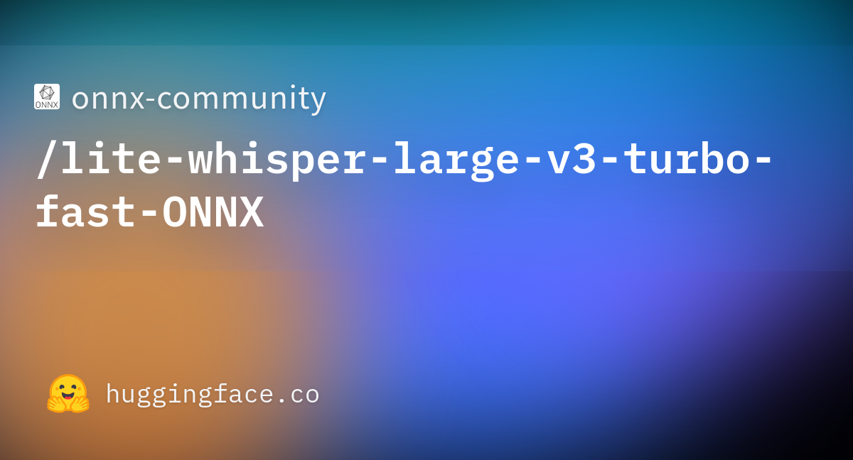 onnx-community/lite-whisper-large-v3-turbo-fast-ONNX · Hugging Face onnx-community/lite-whisper-large-v3-turbo-fast-ONNX · Hugging Face