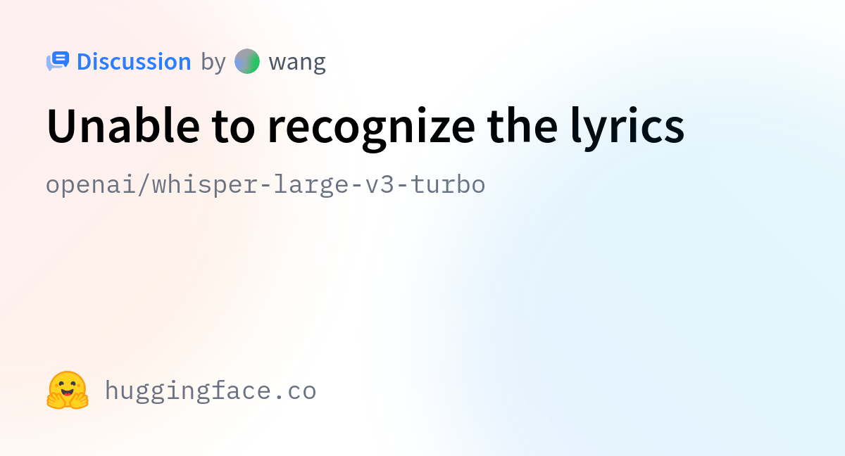 openai/whisper-large-v3-turbo · Unable to recognize the lyrics openai/whisper-large-v3-turbo · Unable to recognize the lyrics