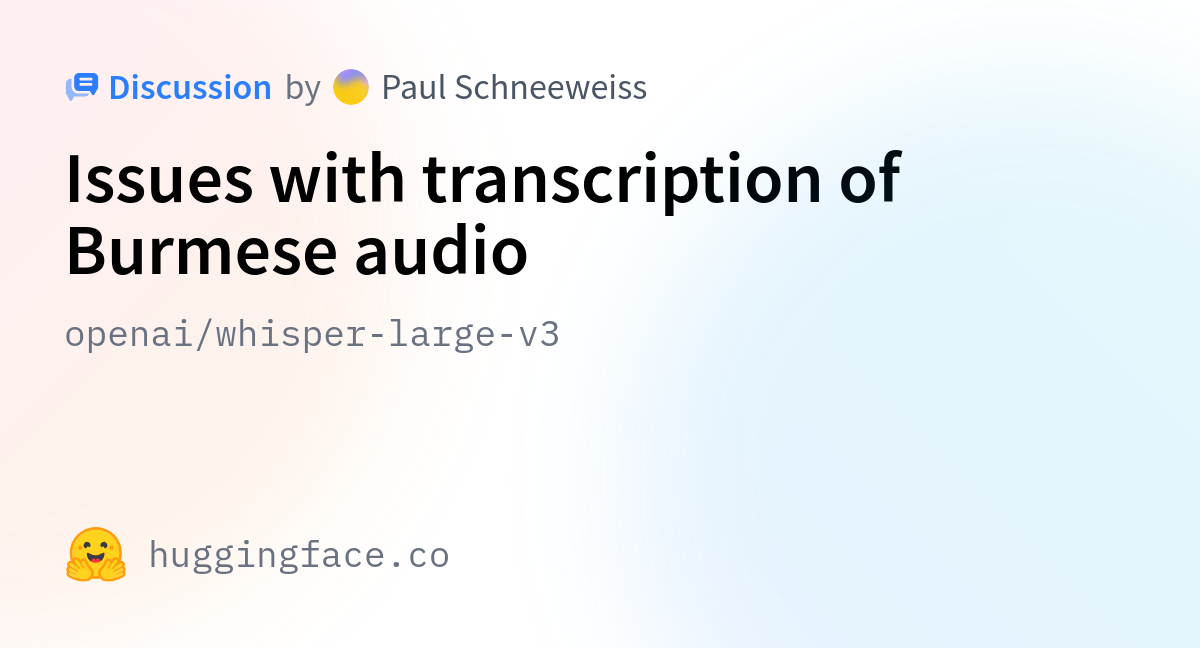 openai/whisper-large-v3 · Issues with transcription of Burmese audio openai/whisper-large-v3 · Issues with transcription of Burmese audio