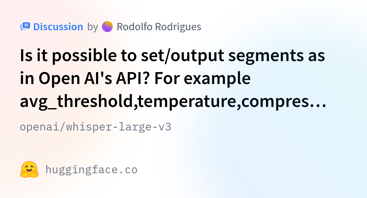 openai/whisper-large-v3 · Is it possible to set/output segments as in ... openai/whisper-large-v3 · Is it possible to set/output segments as in ...