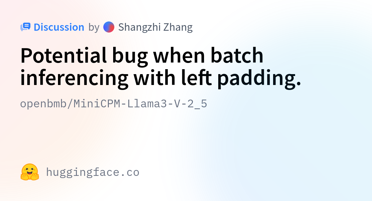 openbmb/MiniCPM-Llama3-V-2_5 · Potential bug when batch inferencing ... openbmb/MiniCPM-Llama3-V-2_5 · Potential bug when batch inferencing ...
