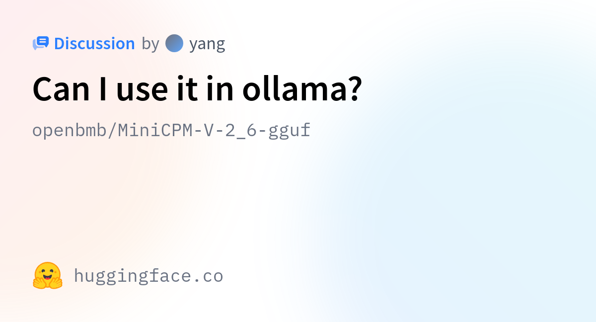 openbmb/MiniCPM-V-2_6-gguf · Can I use it in ollama? openbmb/MiniCPM-V-2_6-gguf · Can I use it in ollama?
