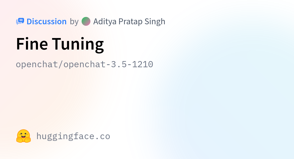 openchat/openchat-3.5-1210 · Fine Tuning openchat/openchat-3.5-1210 · Fine Tuning