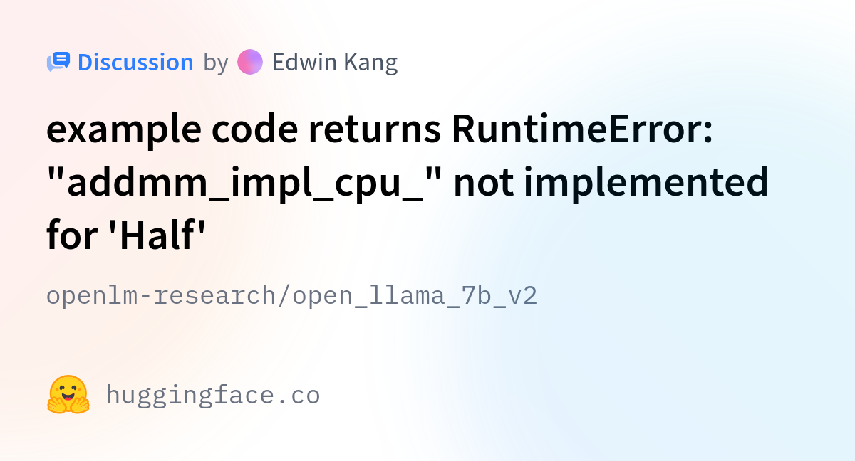 openlm-research/open_llama_7b_v2 · example code returns RuntimeError ... openlm-research/open_llama_7b_v2 · example code returns RuntimeError ...
