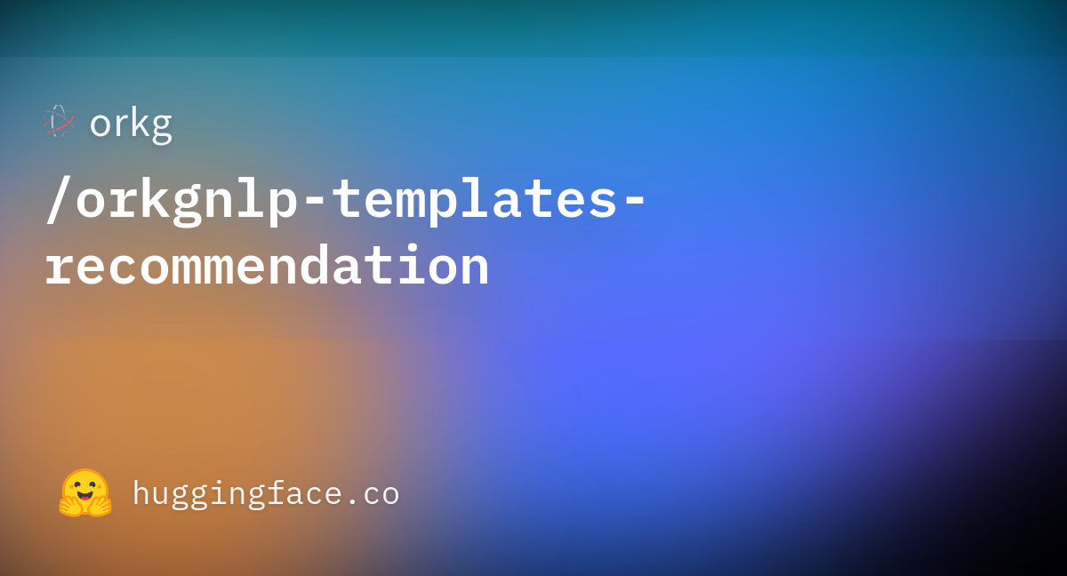orkg/orkgnlp-templates-recommendation · Hugging Face orkg/orkgnlp-templates-recommendation · Hugging Face