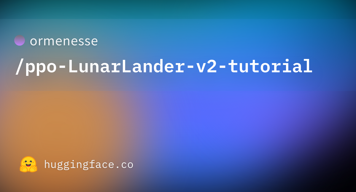 ormenesse/ppo-LunarLander-v2-tutorial · Hugging Face ormenesse/ppo-LunarLander-v2-tutorial · Hugging Face