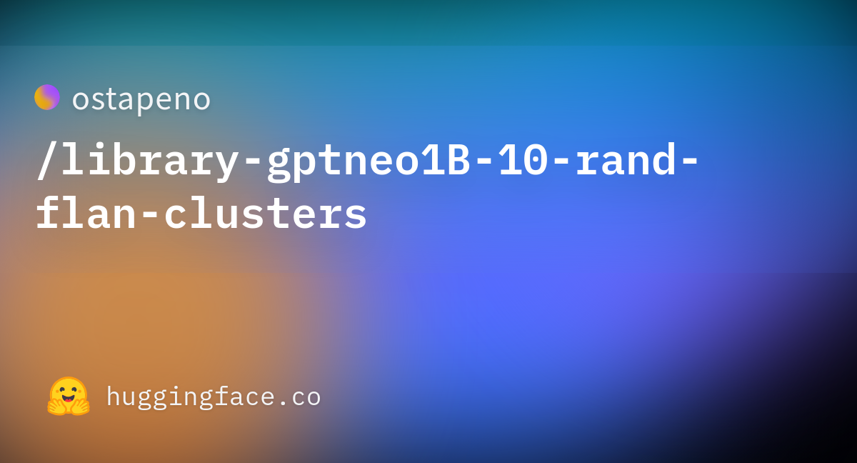ostapeno/library-gptneo1B-10-rand-flan-clusters · Hugging Face ostapeno/library-gptneo1B-10-rand-flan-clusters · Hugging Face