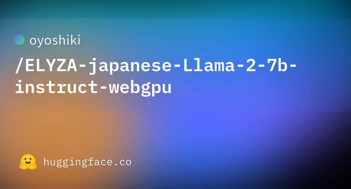 oyoshiki/ELYZA-japanese-Llama-2-7b-instruct-webgpu · Hugging Face oyoshiki/ELYZA-japanese-Llama-2-7b-instruct-webgpu · Hugging Face