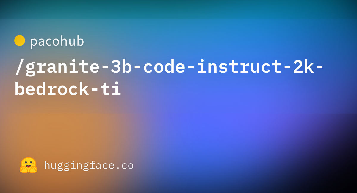 pacohub/granite-3b-code-instruct-2k-bedrock-ti · Hugging Face pacohub/granite-3b-code-instruct-2k-bedrock-ti · Hugging Face