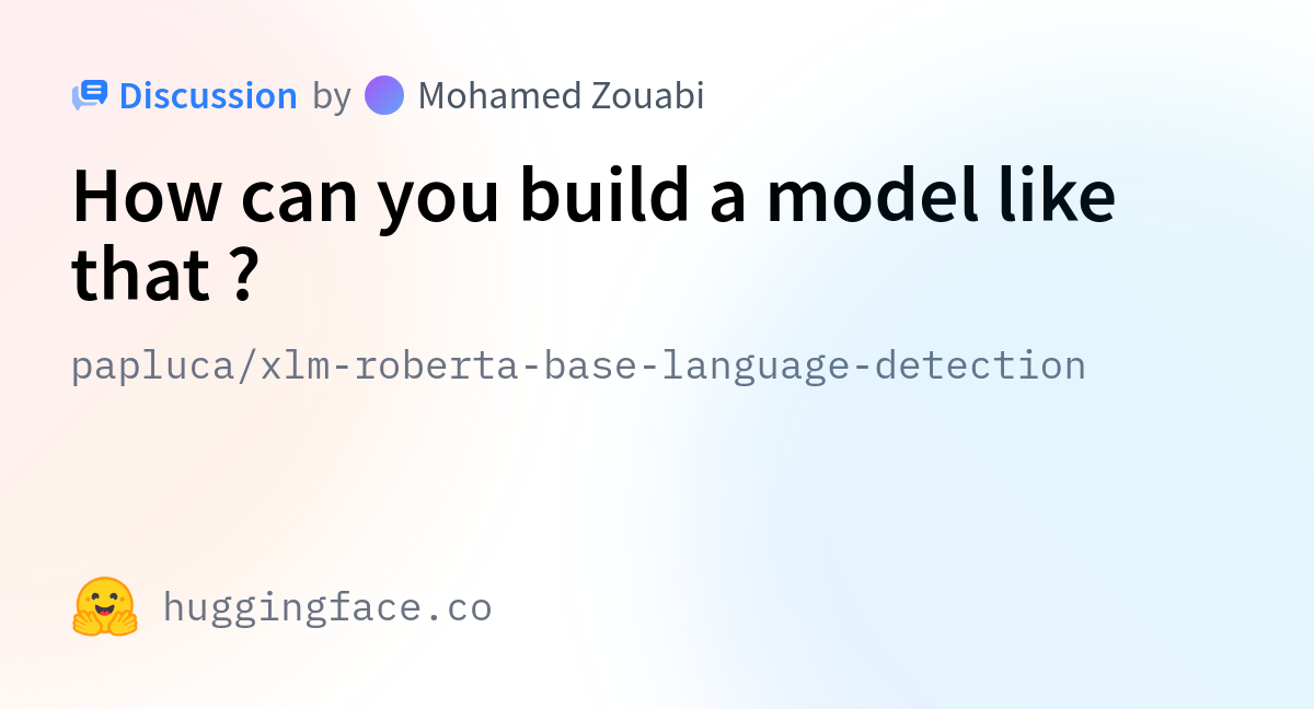 papluca/xlm-roberta-base-language-detection · How can you build a model ... papluca/xlm-roberta-base-language-detection · How can you build a model ...