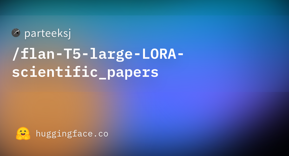 parteeksj/flan-T5-LORA-scientific_papers at main parteeksj/flan-T5-LORA-scientific_papers at main
