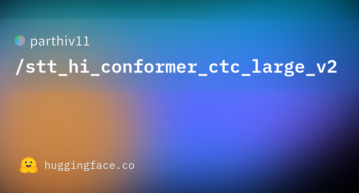 parthiv11/stt_hi_conformer_ctc_large_v2 · Hugging Face parthiv11/stt_hi_conformer_ctc_large_v2 · Hugging Face