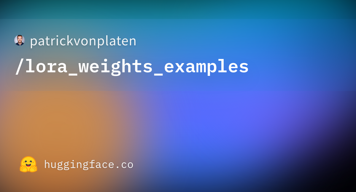 patrickvonplaten/lora_weights_examples at main patrickvonplaten/lora_weights_examples at main