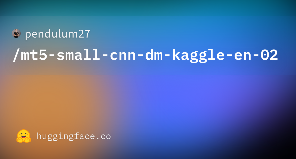 pendulum27/mt5-small-cnn-dm-kaggle-en-02 · Hugging Face pendulum27/mt5-small-cnn-dm-kaggle-en-02 · Hugging Face