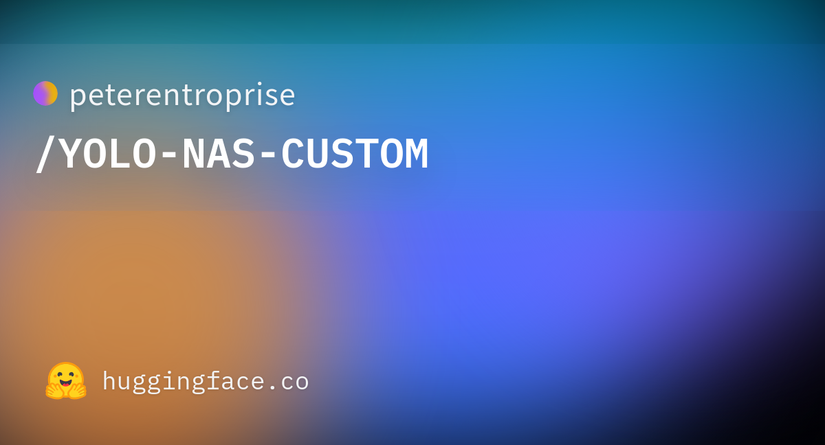 peterentroprise/YOLO-NAS-CUSTOM · Hugging Face peterentroprise/YOLO-NAS-CUSTOM · Hugging Face