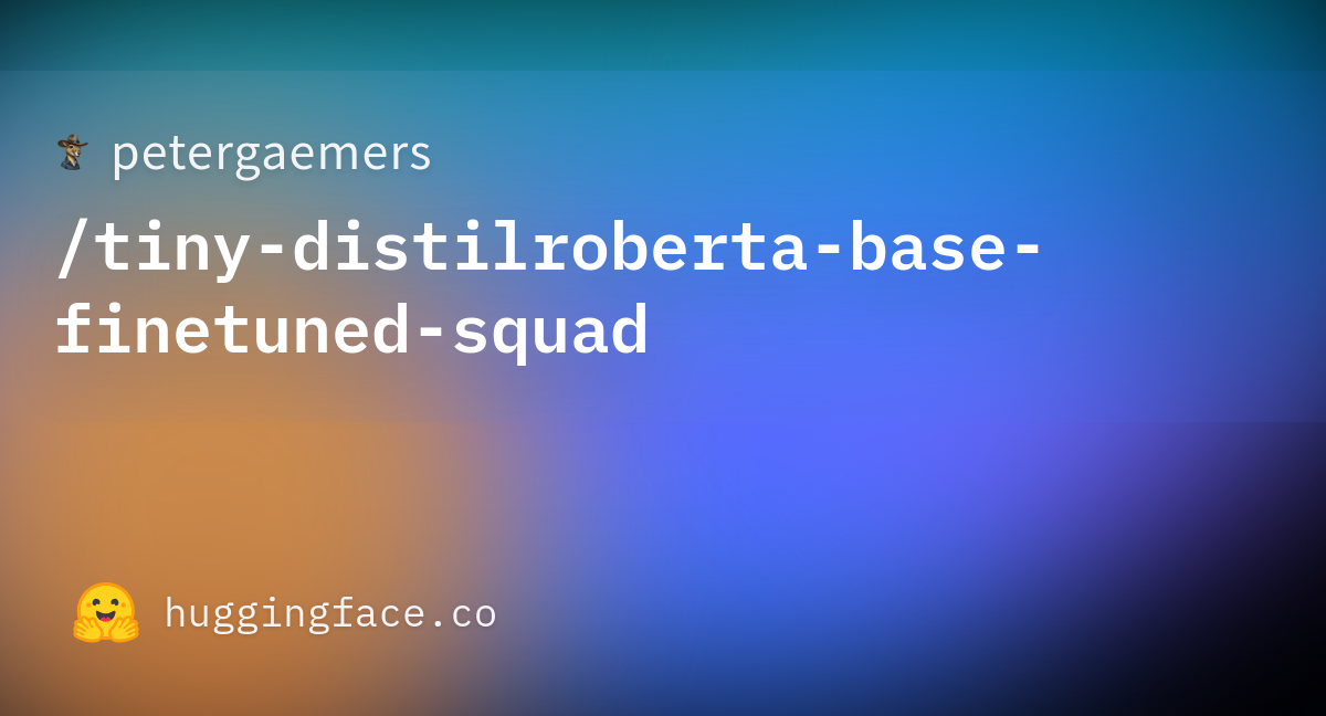 petergaemers/tiny-distilroberta-base-finetuned-squad · Hugging Face petergaemers/tiny-distilroberta-base-finetuned-squad · Hugging Face