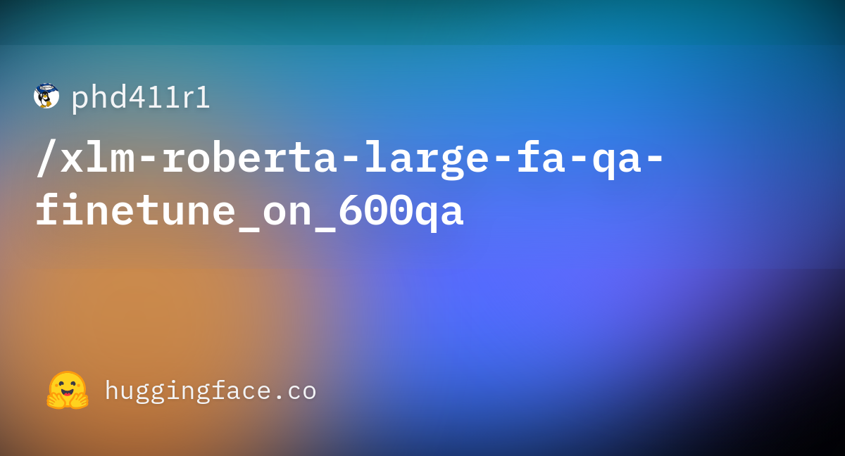 phd411r1/xlm-roberta-large-fa-qa-finetune_on_600qa · Hugging Face phd411r1/xlm-roberta-large-fa-qa-finetune_on_600qa · Hugging Face