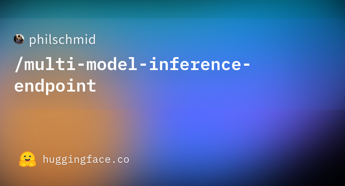 philschmid/multi-model-inference-endpoint at main philschmid/multi-model-inference-endpoint at main