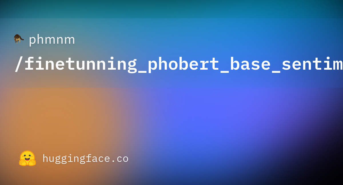 phmnm/finetunning_phobert_base_sentiment · Hugging Face phmnm/finetunning_phobert_base_sentiment · Hugging Face