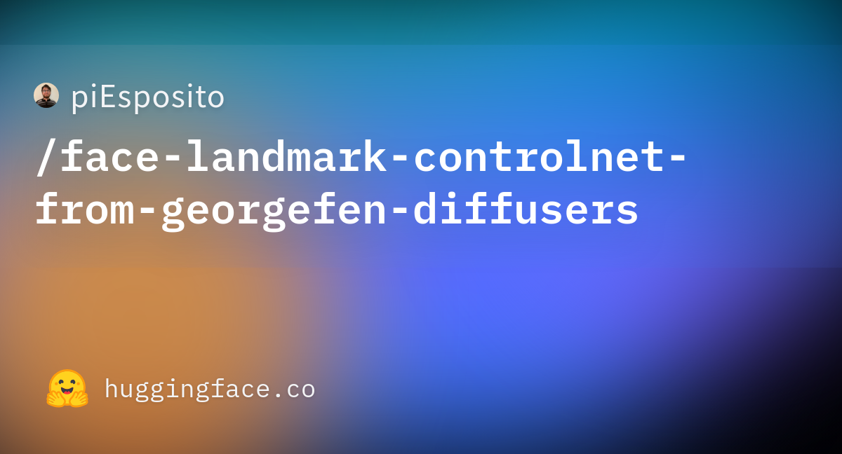 piEsposito/face-landmark-controlnet-from-georgefen-diffusers · Hugging Face piEsposito/face-landmark-controlnet-from-georgefen-diffusers · Hugging Face