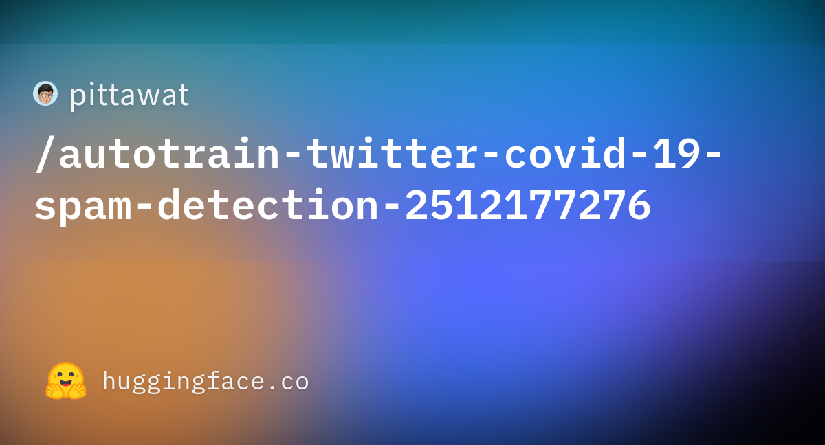pittawat/autotrain-twitter-covid-19-spam-detection-2512177276 · Hugging ... pittawat/autotrain-twitter-covid-19-spam-detection-2512177276 · Hugging ...