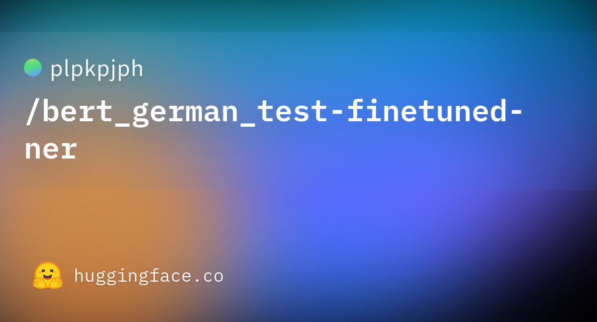 plpkpjph/bert_german_test-finetuned-ner · Hugging Face plpkpjph/bert_german_test-finetuned-ner · Hugging Face